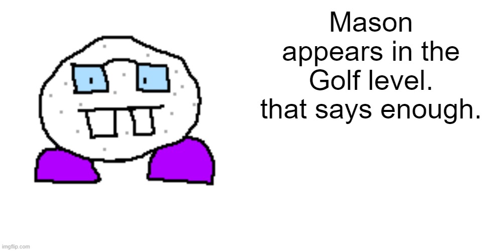 yes, he is a living golf ball - Imgflip