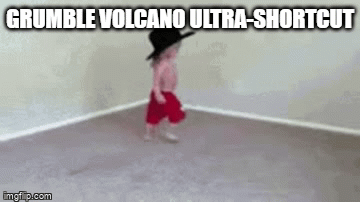Grumble Volcano be like - Imgflip