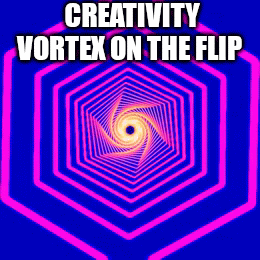 Creativity vortex on the flip right now! - Imgflip