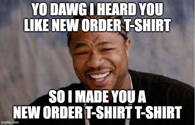 Yo Dawg Heard You Meme - Imgflip