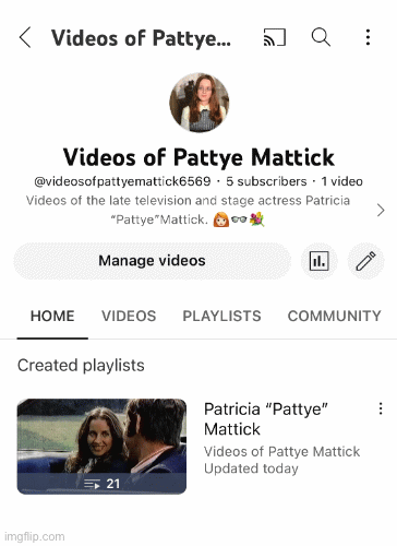 Pattye Mattick’s YouTube videos… - Imgflip
