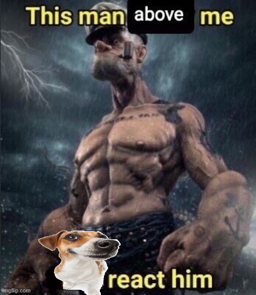 this man above me fish react him - Imgflip