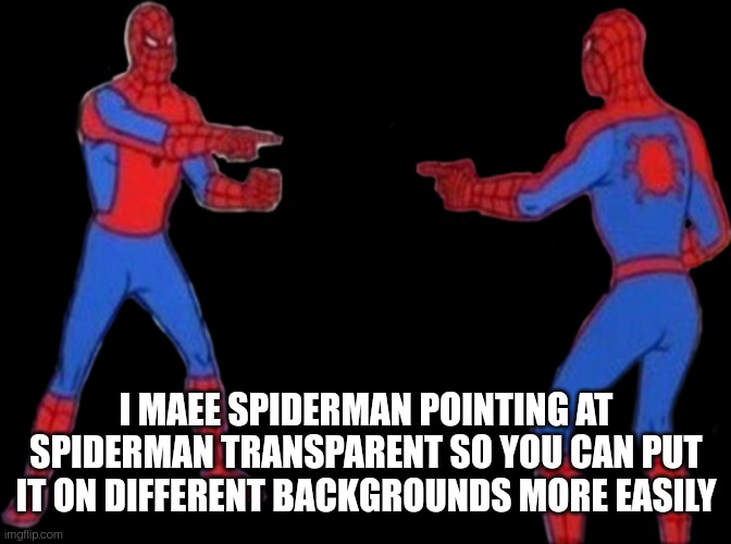 (*made) https://imgflip.com/memegenerator/444072145/Spiderman-pointing ...