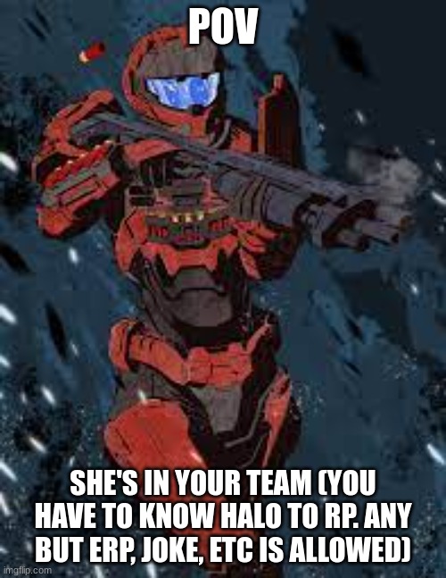 Please, I'm desperate to do a Halo rp- - Imgflip