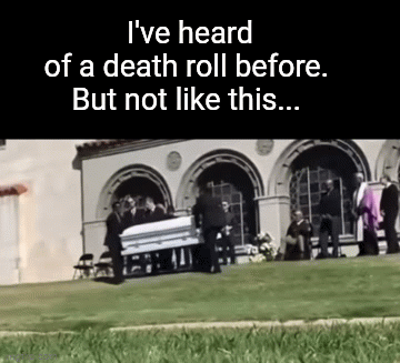 Death Roll - Imgflip