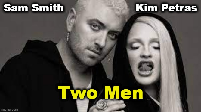 Sam Smith + Kim Petras = Two Men - Imgflip