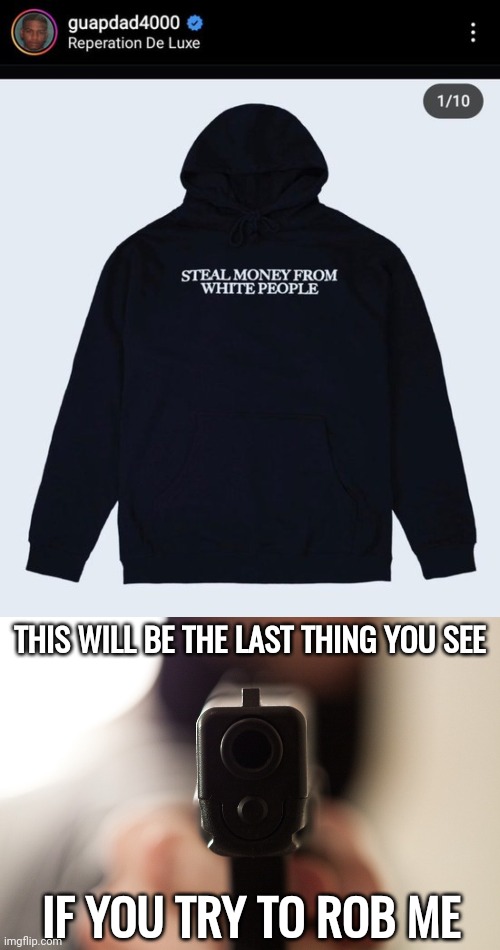 I will not be robbed. You will be shot. - Imgflip