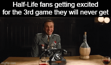 can confirm (Excluding HL: Alyx) - Imgflip