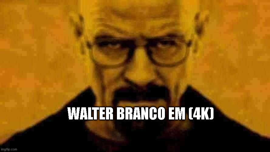 Walter branco - Imgflip