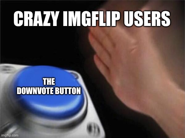 Downvote nut button - Imgflip
