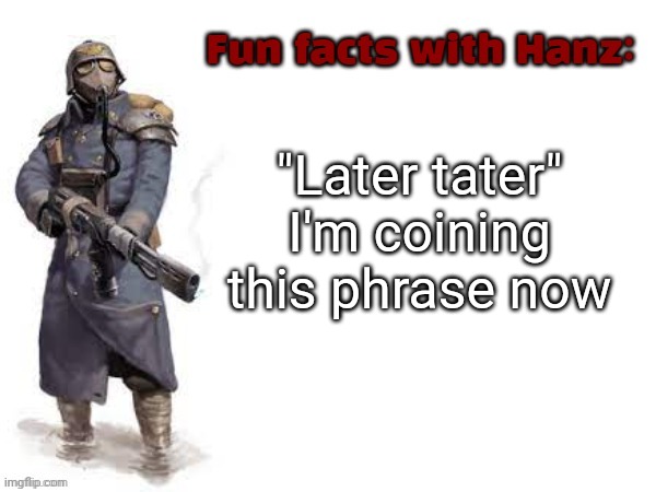 Fun facts with Hanz - Imgflip