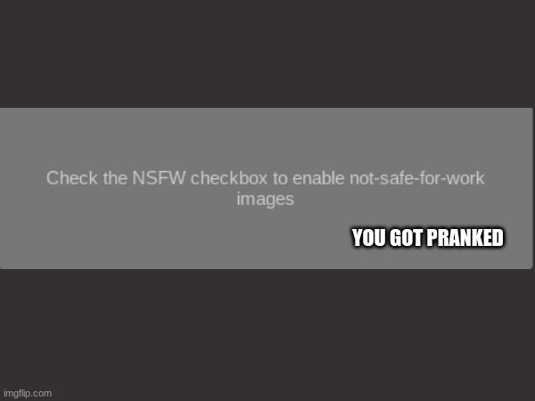 Turn on NSFW mode, i dare you - Imgflip