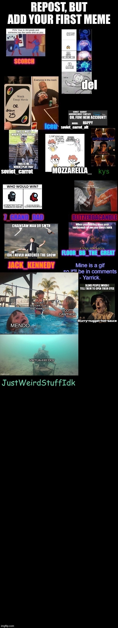 Alright, I give in to the trend. I couldn't find the first meme on my og account though - Imgflip