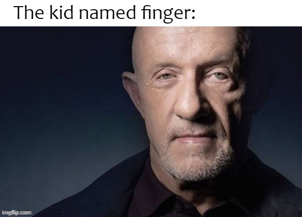 The kid named finger - Imgflip