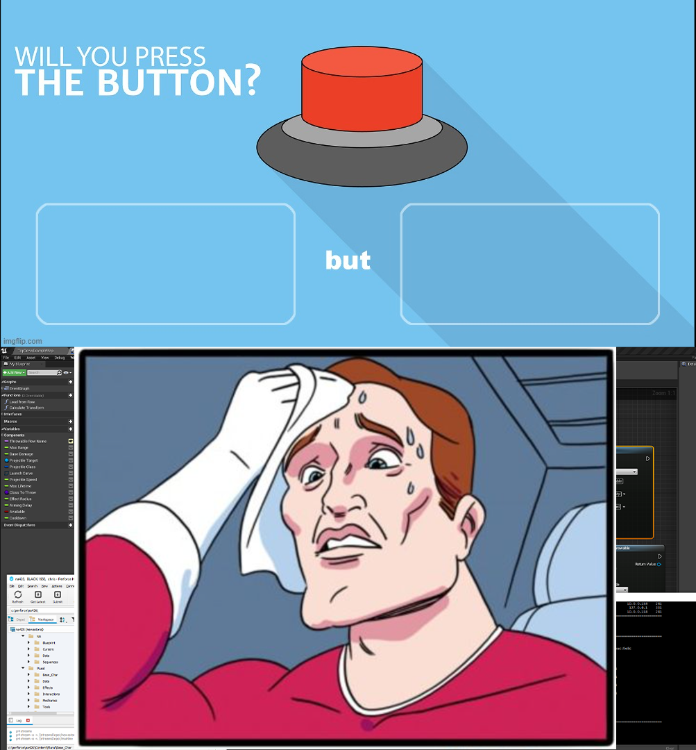 Will You Press The Button Gamedev Sweating Blank Template Imgflip Will You Press The Button Gamedev Sweating Blank Template Imgflip