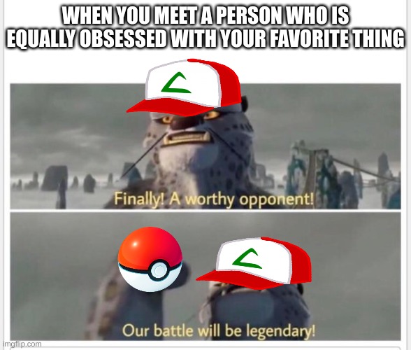 Finally! A worthy opponent! - Imgflip