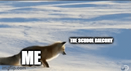 me when its school - Imgflip