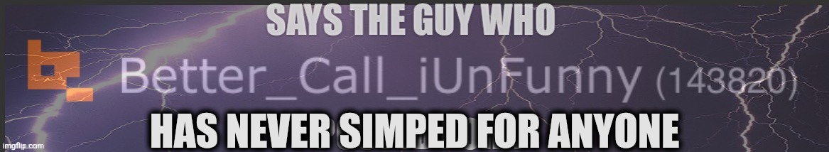 iUnFunny “says the guy? - Imgflip