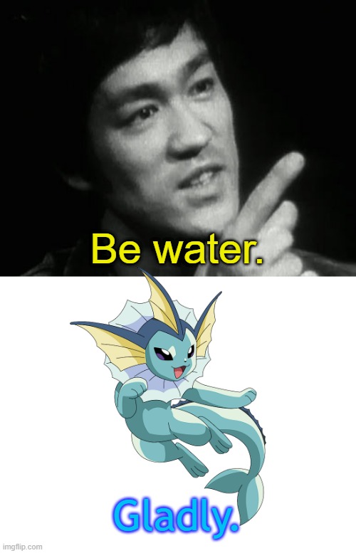 Bruce Lee be water - Imgflip