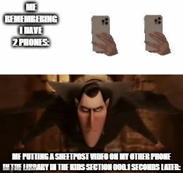 I don't have two phones this is just a meme - Imgflip
