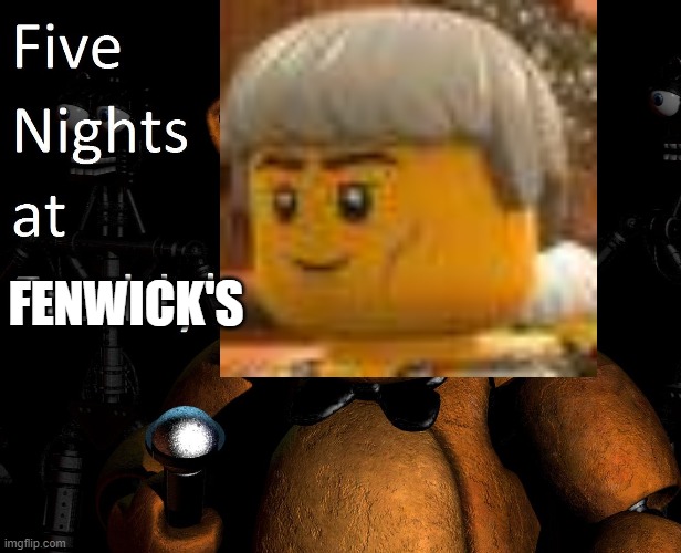 Five nights at Fenwick's - Imgflip