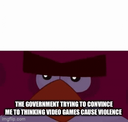 The goverment trying to convince me - Imgflip