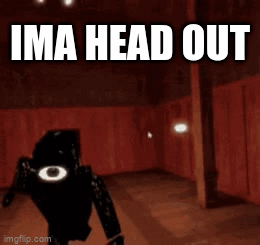 Ima head out - Imgflip