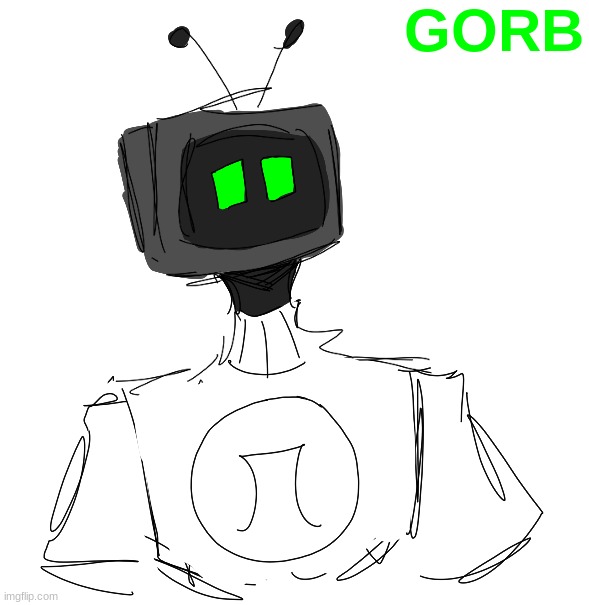 new oc: GORB!! [ https://www.kapwing.com/videos ...