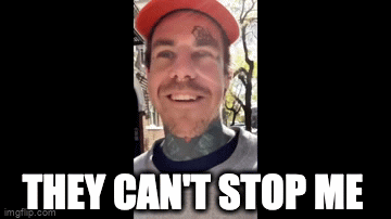 "They can't stop me, I'm an adult" - Imgflip