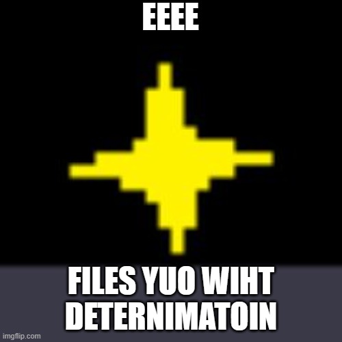 X Fills You With Determination - Imgflip