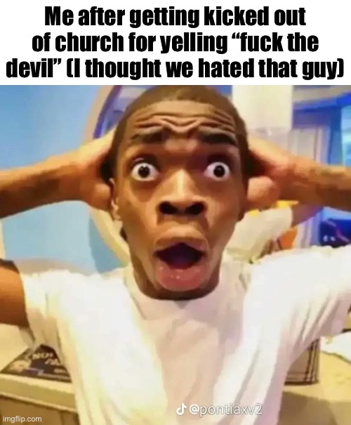 The hell dude I was just proving my faith - Imgflip