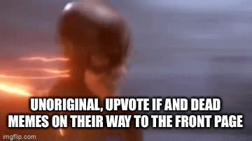 Upvote if and dead memes always get rage comments - Imgflip