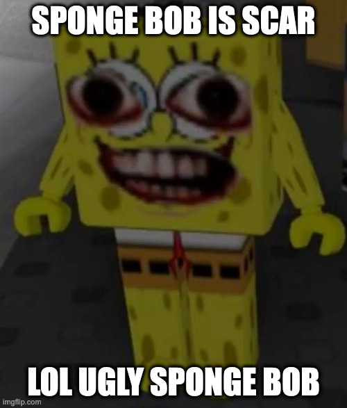 the spong bob scary meme - Imgflip