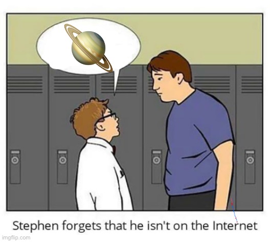 Stephen forgets he isn't on the internet - Imgflip