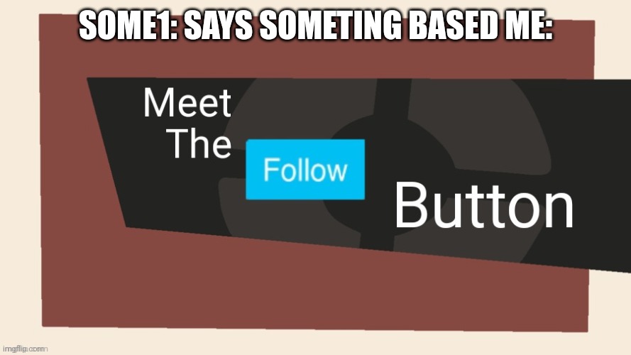 Meet the follow button - Imgflip