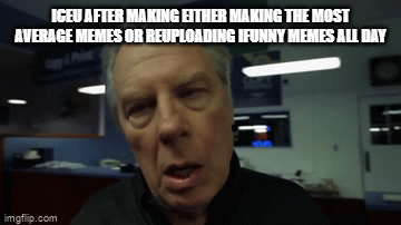 Be real most of his memes are not even funny, people just see ICEU and ...
