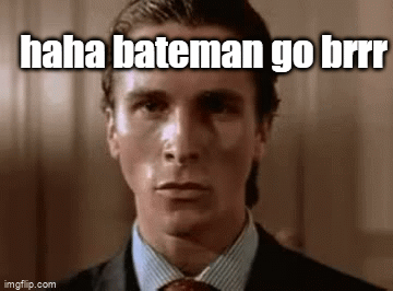 bateman go brrrr - Imgflip