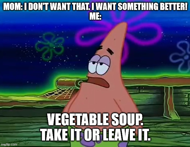 Patrick Star Take It Or Leave - Imgflip