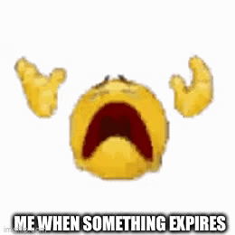 You forgot it expires? - Imgflip