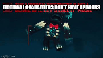 fictional characters don't have opinions - Imgflip