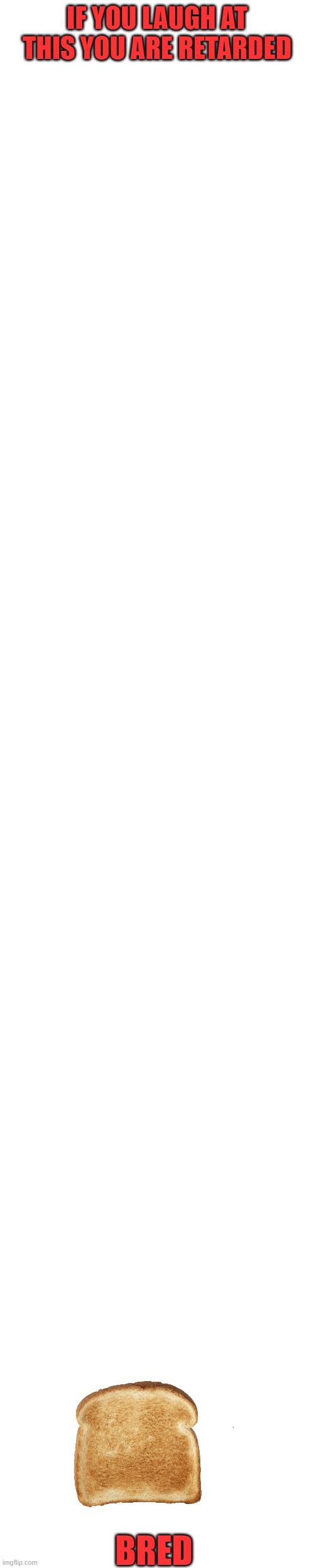 If you laugh at this you are retarded - Imgflip