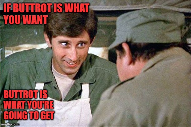 Buttrot is what you're getting - Imgflip
