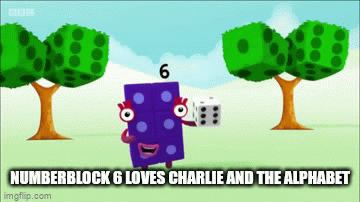 Numberblock 6 loves Charlie and the Alphabet - Imgflip