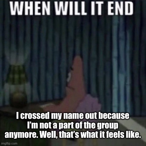 When will it end? - Imgflip