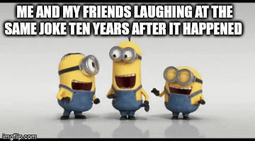 You know a joke is funny when it makes you laugh ten years later - Imgflip