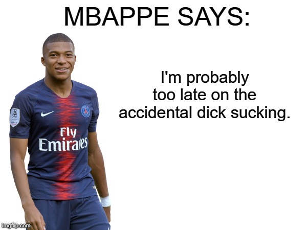 Mbappe says - Imgflip