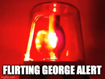 flirting George - Imgflip