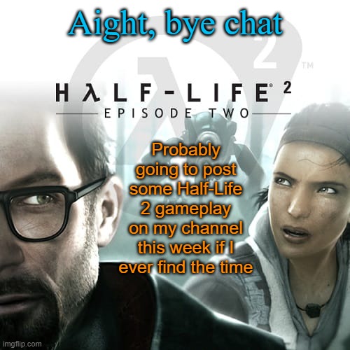 HL2EP2 temp - Imgflip