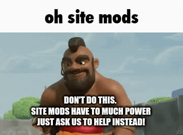 Oh site mods - Imgflip