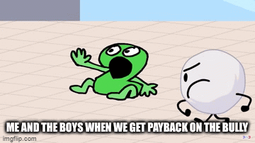 Payback on the bully - Imgflip